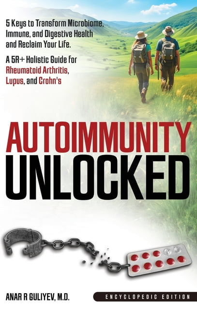 Autoimmunity Unlocked: 5 Keys to Transform Microbiome, Immune, and ...