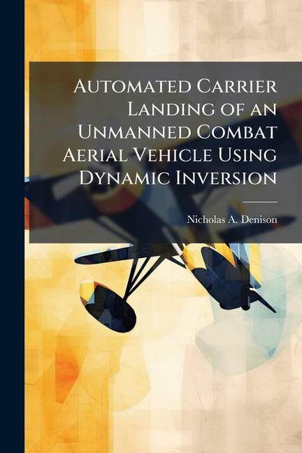 Automated Carrier Landing of an Unmanned Combat Aerial Vehicle Using ...