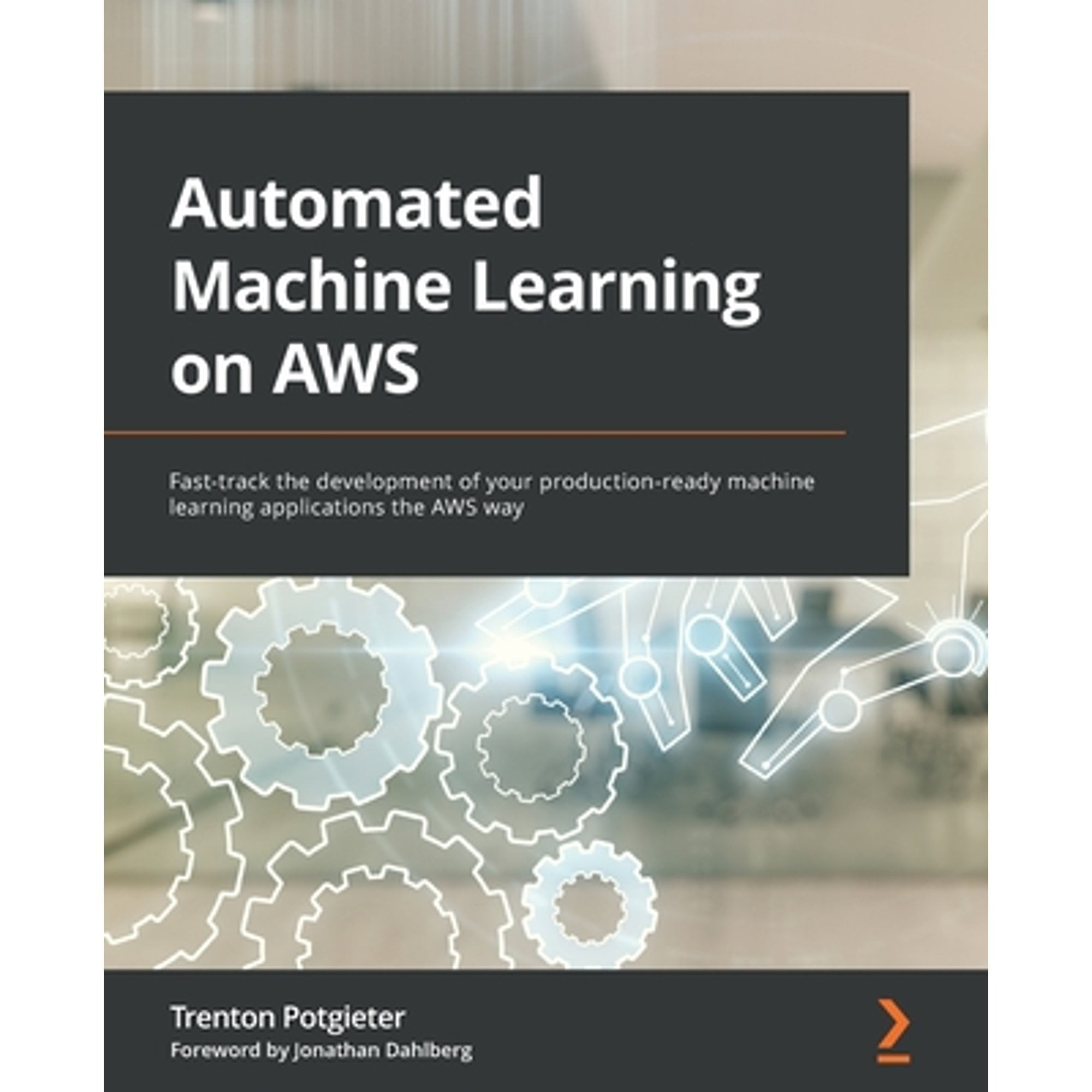 Pre-Owned Automated Machine Learning on AWS: Fast-track the development ...