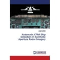 Automatic Cfar Ship Detection In Synthetic Aperture Radar Imagery Paperback