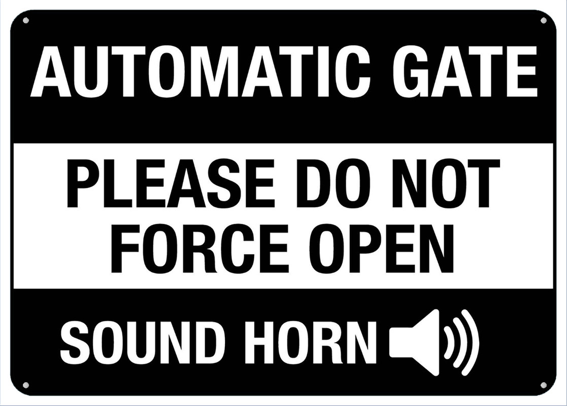 Automatic Gate Please Do Not Force Open Sound Horn Sign Outdoor Signs ...