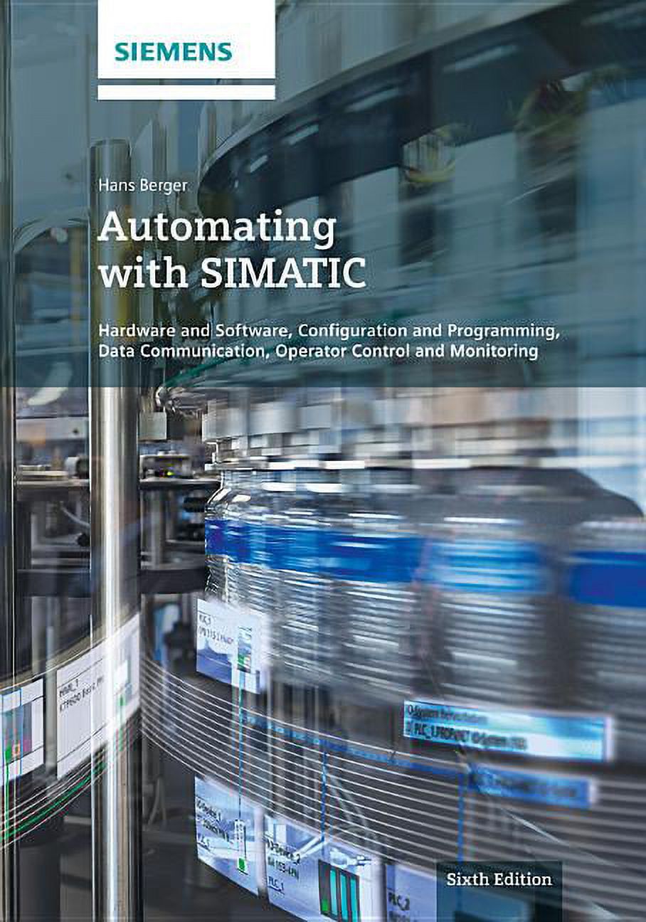 Automating with Simatic: Hardware and Software, Configuration and Programming, Data ...