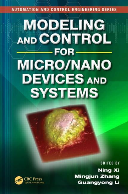 Automation and Control Engineering Modeling and Control for Micro/Nano Devices and Systems, Book ...