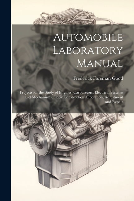 Automobile Laboratory Manual: Projects for the Study of Engines ...