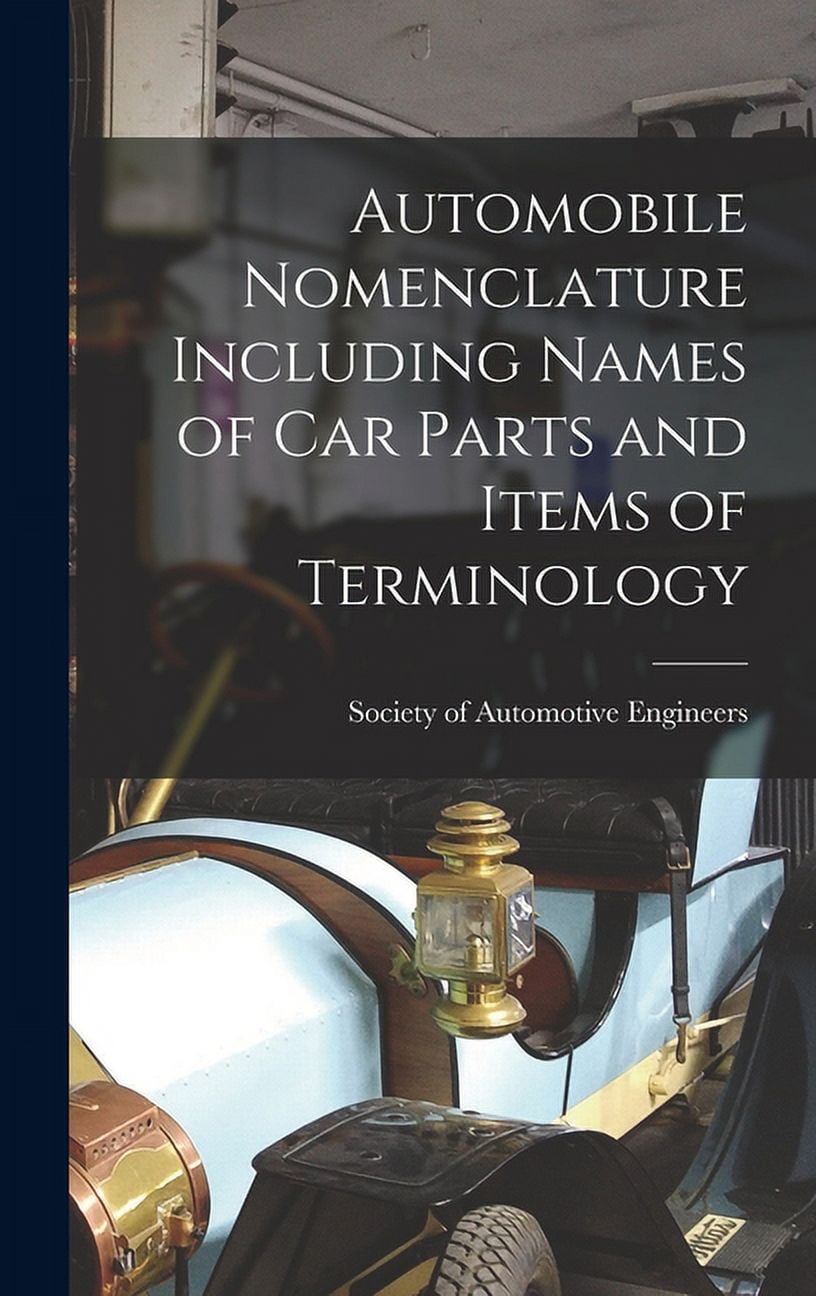 Automobile Nomenclature Including Names of Car Parts and Items of ...
