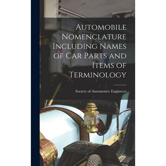 Automobile Nomenclature Including Names of Car Parts and Items of ...