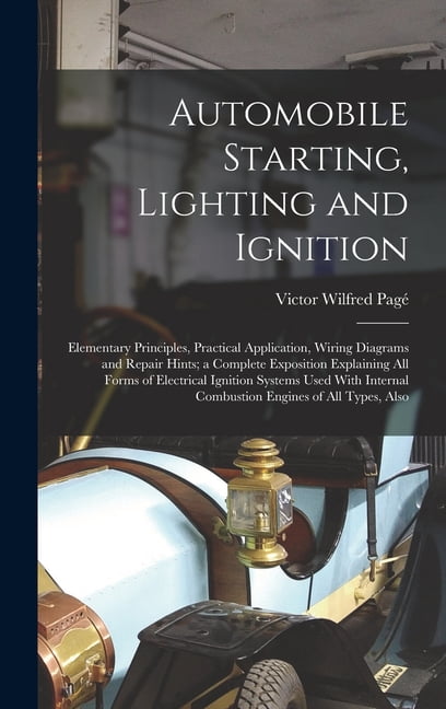 Automobile Starting, Lighting and Ignition: Elementary Principles ...