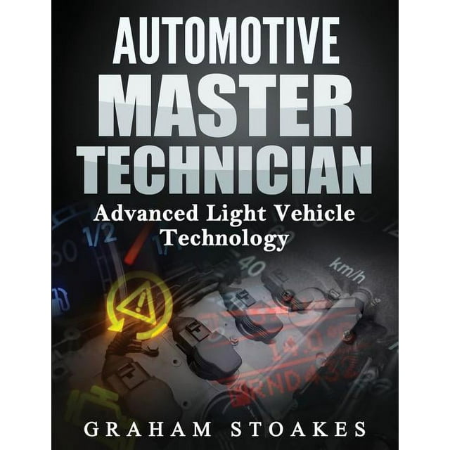 Automotive Master Technician: Advanced Light Vehicle Technology ...