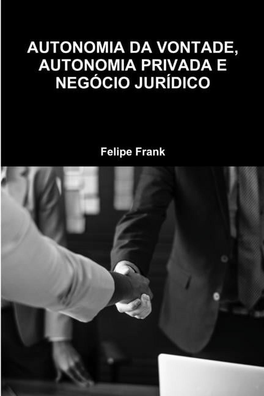 Autonomia Da Vontade, Autonomia Privada E Negócio Jurídico, (Paperback ... Autonomia Da Vontade, Autonomia Privada E Negócio Jurídico, (Paperback ...
