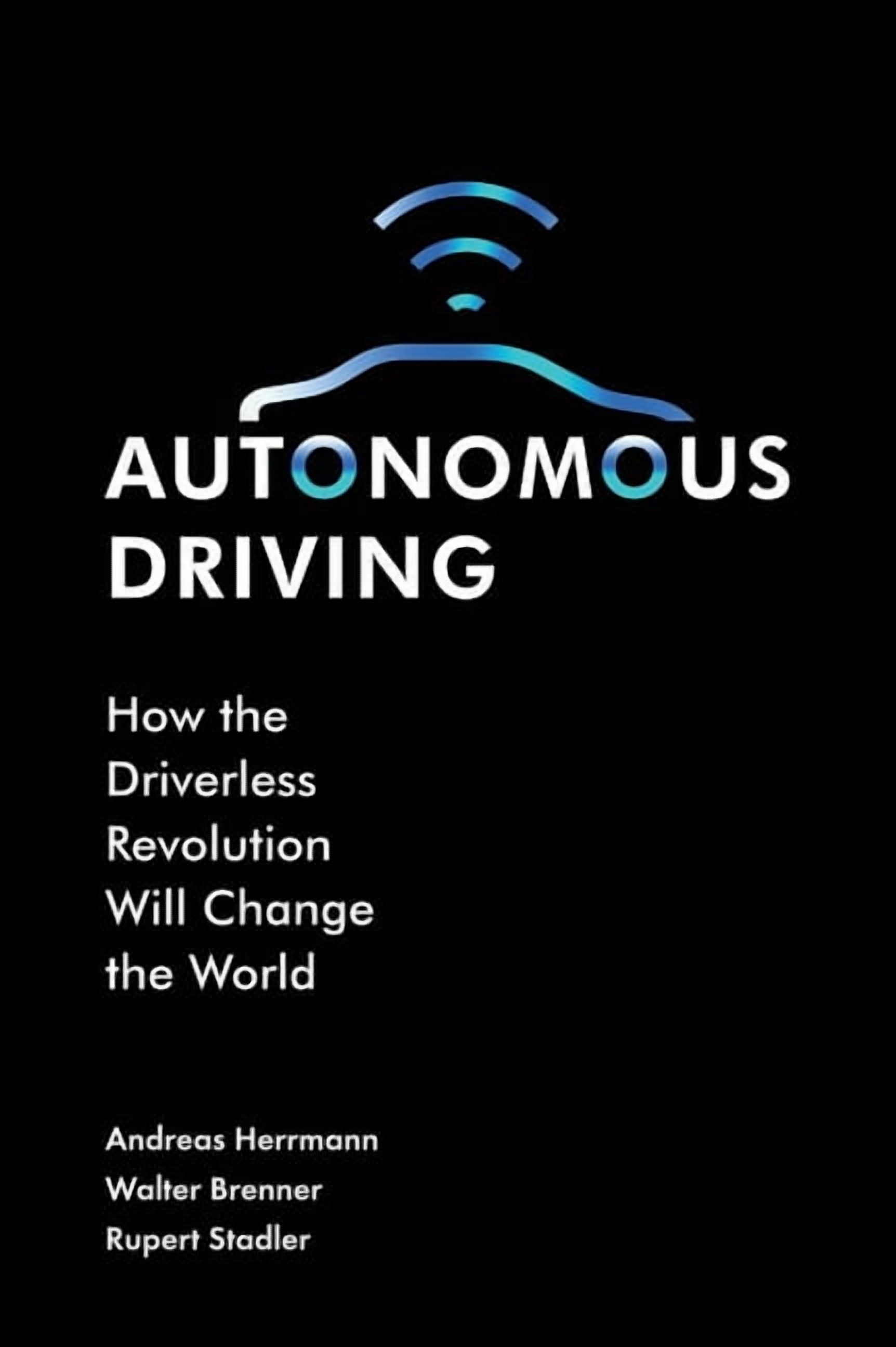 Autonomous Driving: How the Driverless Revolution Will Change the World ...