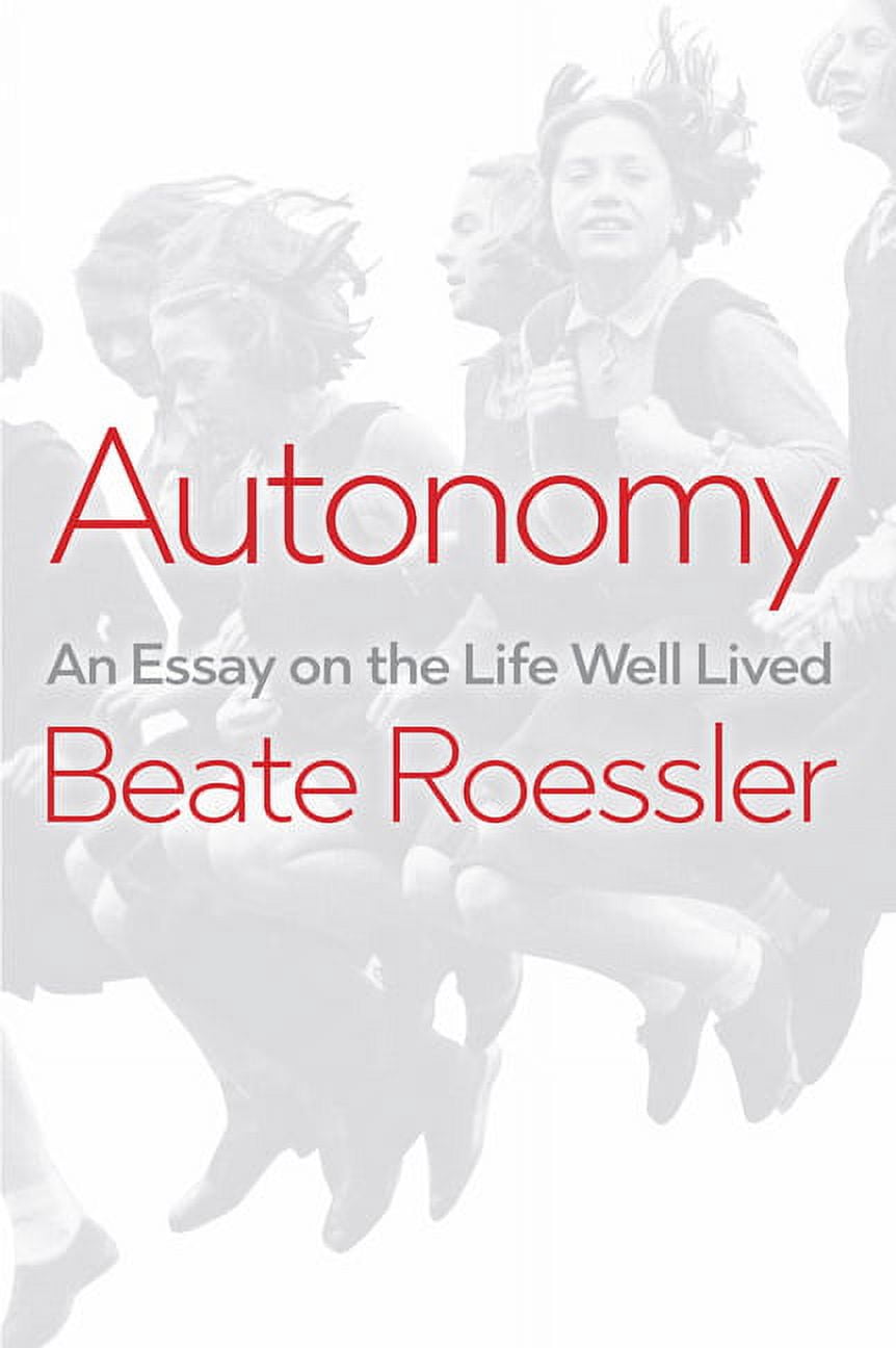 Autonomy: An Essay on the Life Well-Lived (Hardcover) - Walmart.com