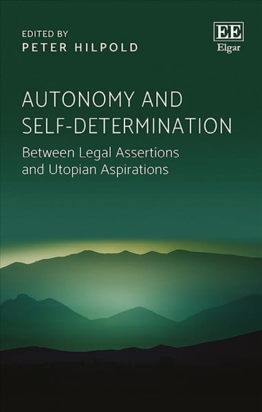 Autonomy and Self-determination : Between Legal Assertions and Utopian ...