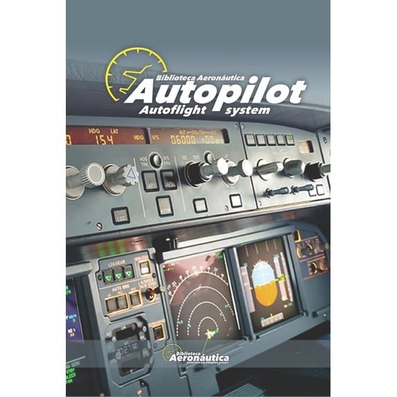 Autopilot. Autoflight system. Pilot handbook: All about autopilot and ...