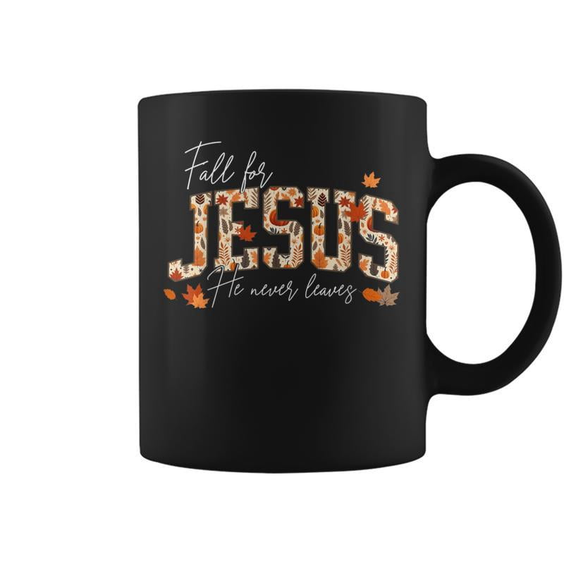 Autumn Christian Thanksgiving Fall For Jesus He Never Leaves Coffee ...