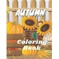 Autumn Coloring Book: A Coloring Book for Adults Featuring Relaxing ...