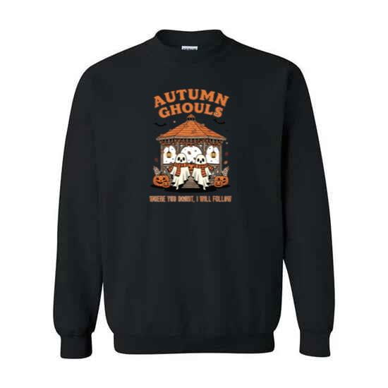 Autumn Ghouls Where You Haunt I Will Follow Funny Unisex Sweatshirt up ...