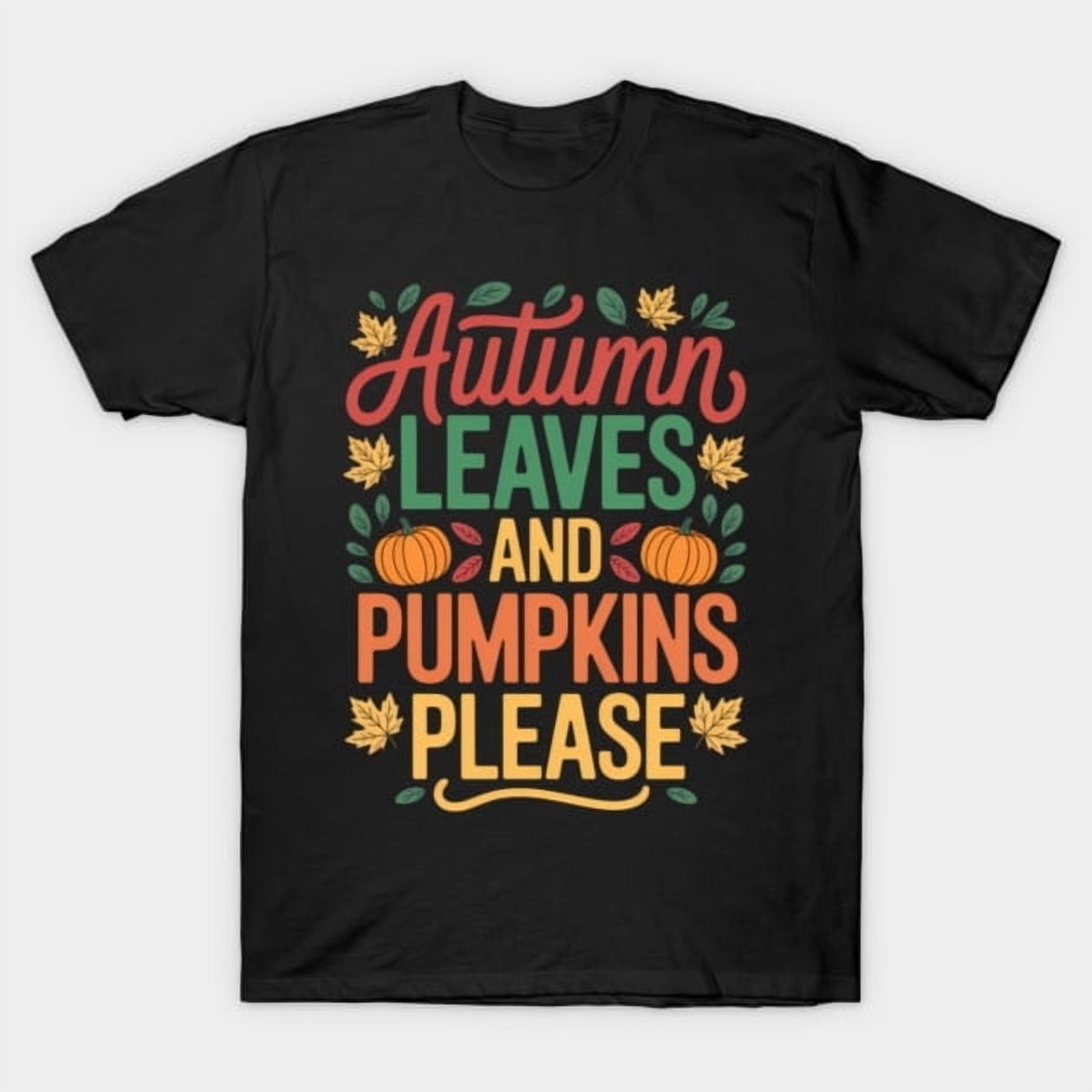 Autumn Leaves and Pumpkins Please Fall Season Graphic, H33778 Unisex T ...
