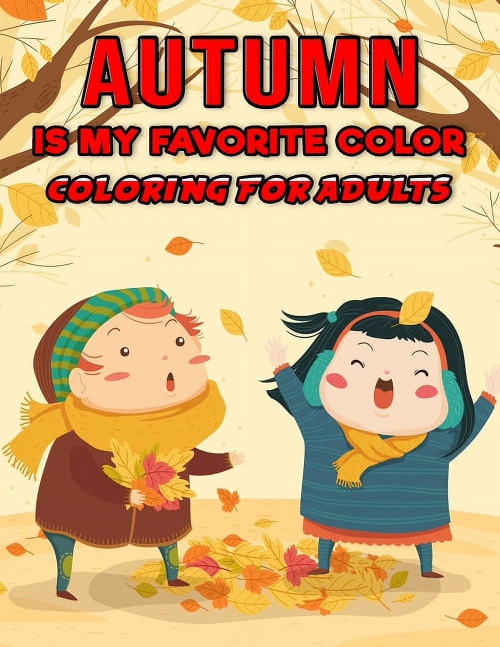 Autumn is My Favorite Color - Coloring for Adults: Adults Coloring Book ...