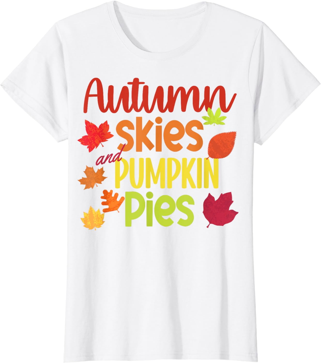 Autumn Skies And Pumpkin Pies Funny Fall Leaves Thanksgiving T-Shirt ...