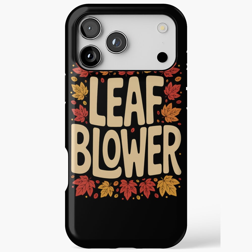Autumn Thanksgiving Leaf Blower Funny Fall iPhone 11 through 17 Pro Max ...