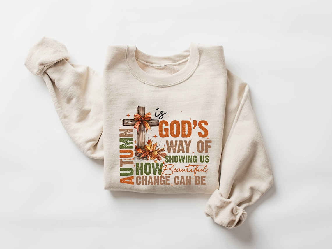 Autumn is God's Way of Showing How Beautiful Change Can Be, Faith Shirt ...