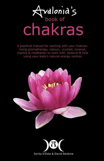Avalonia's Book of Chakras: A Practical Manual for working with your ...