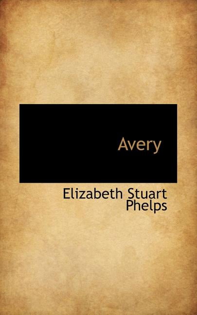 Phelps, Elizabeth Stuart: Avery - Walmart.com