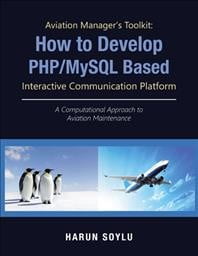 Aviation Manager's Toolkit: How to Develop Php/Mysql-Based Interactive Communication Platform: A ...