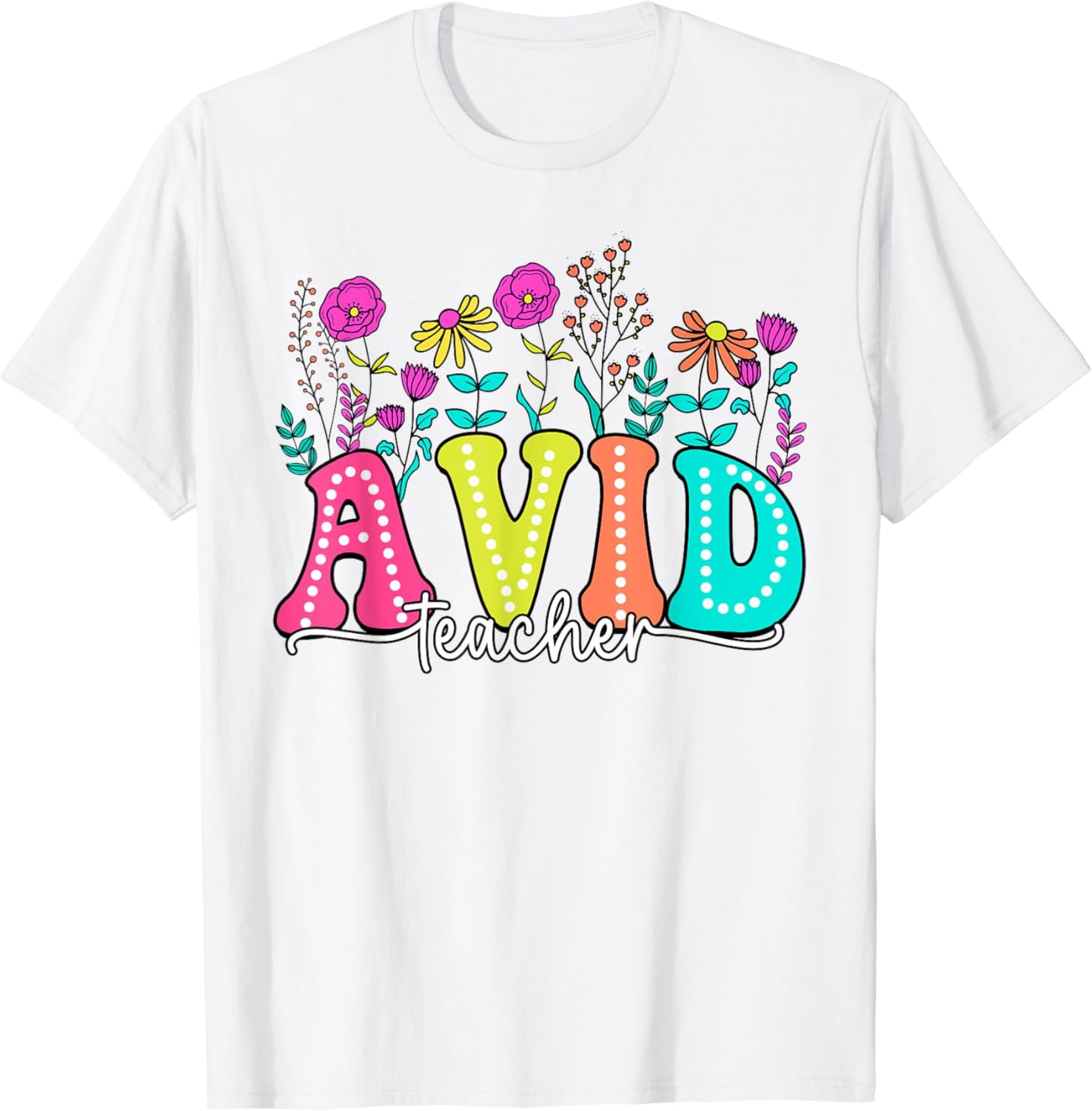 Avid Teacher Flower Floral First Day Back To School Teaching T-Shirt ...