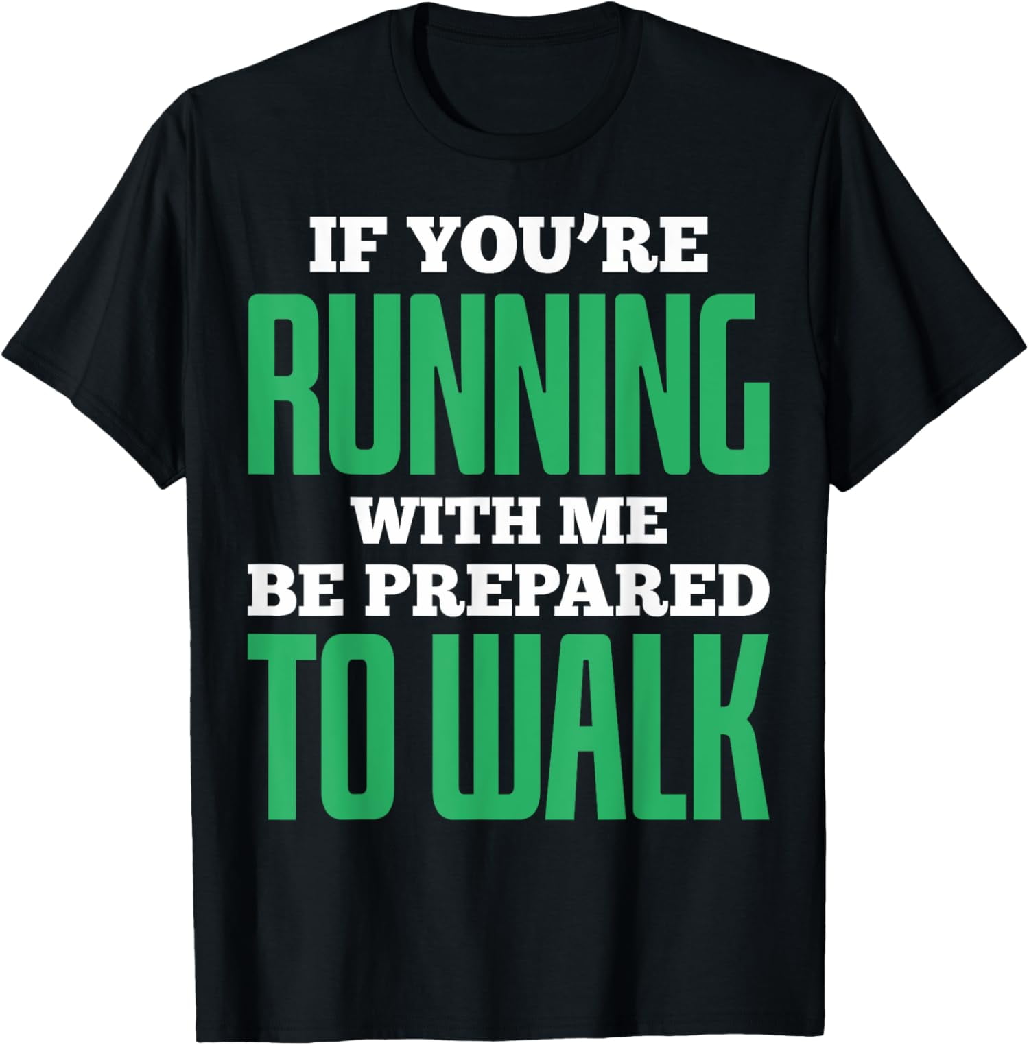 Avid Walkers If You're Running With Me Be Prepared To Walk T-Shirt ...