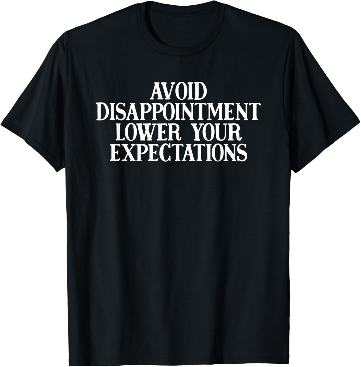 Avoid Disappointment Lower Your Expectations T-shirt Humor T-Shirt ...