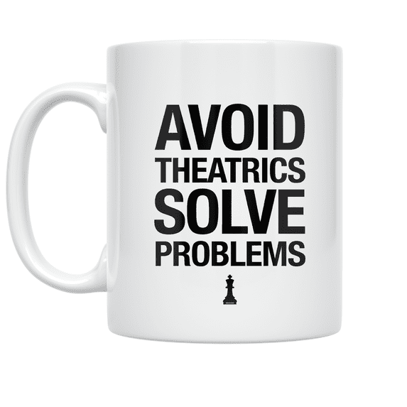 Avoid Theatrics Solve Problems - Strategy Mindset Enthusiast - 11 oz ...