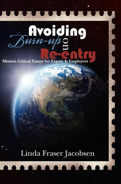 Avoiding Burn-up on Re-entry: Mission Critical Essays for Expats ...