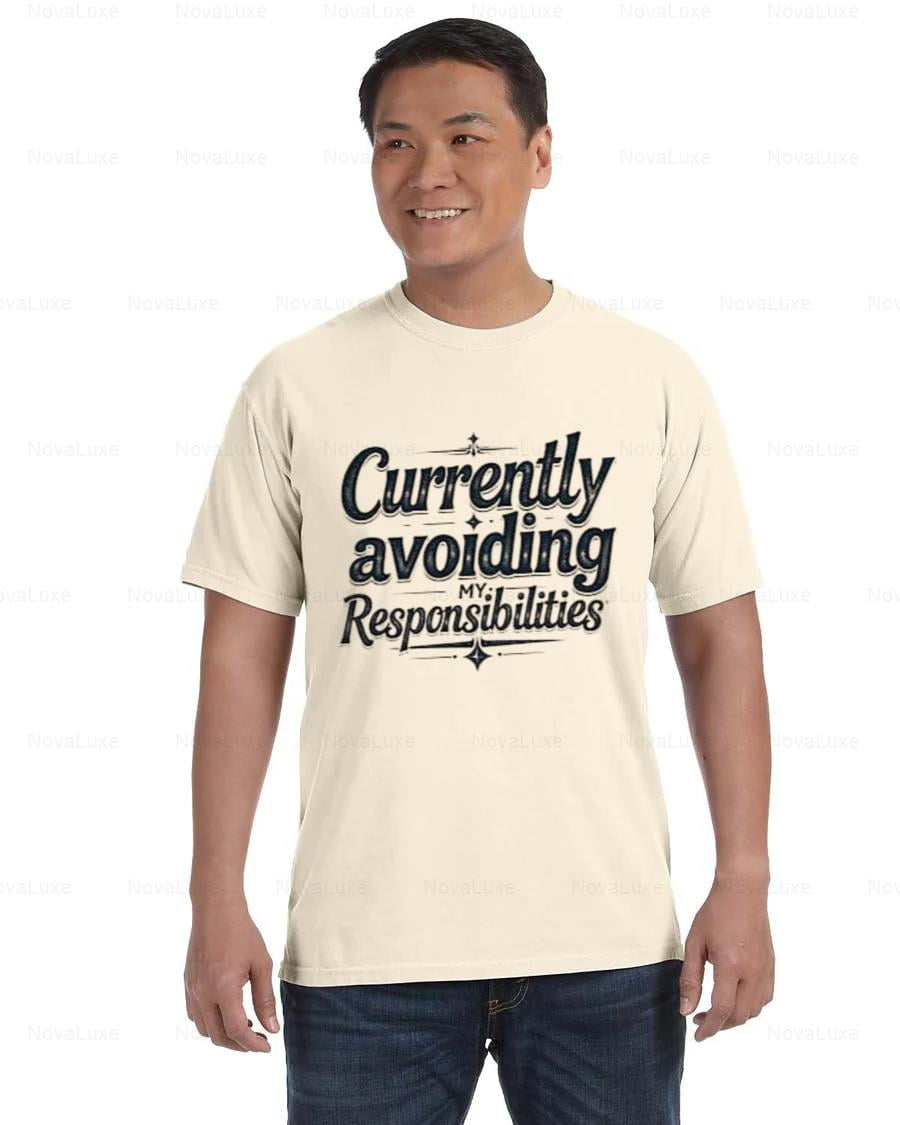 Avoiding Responsibilities Comfort Coler T-Shirt with Relatable Humor ...