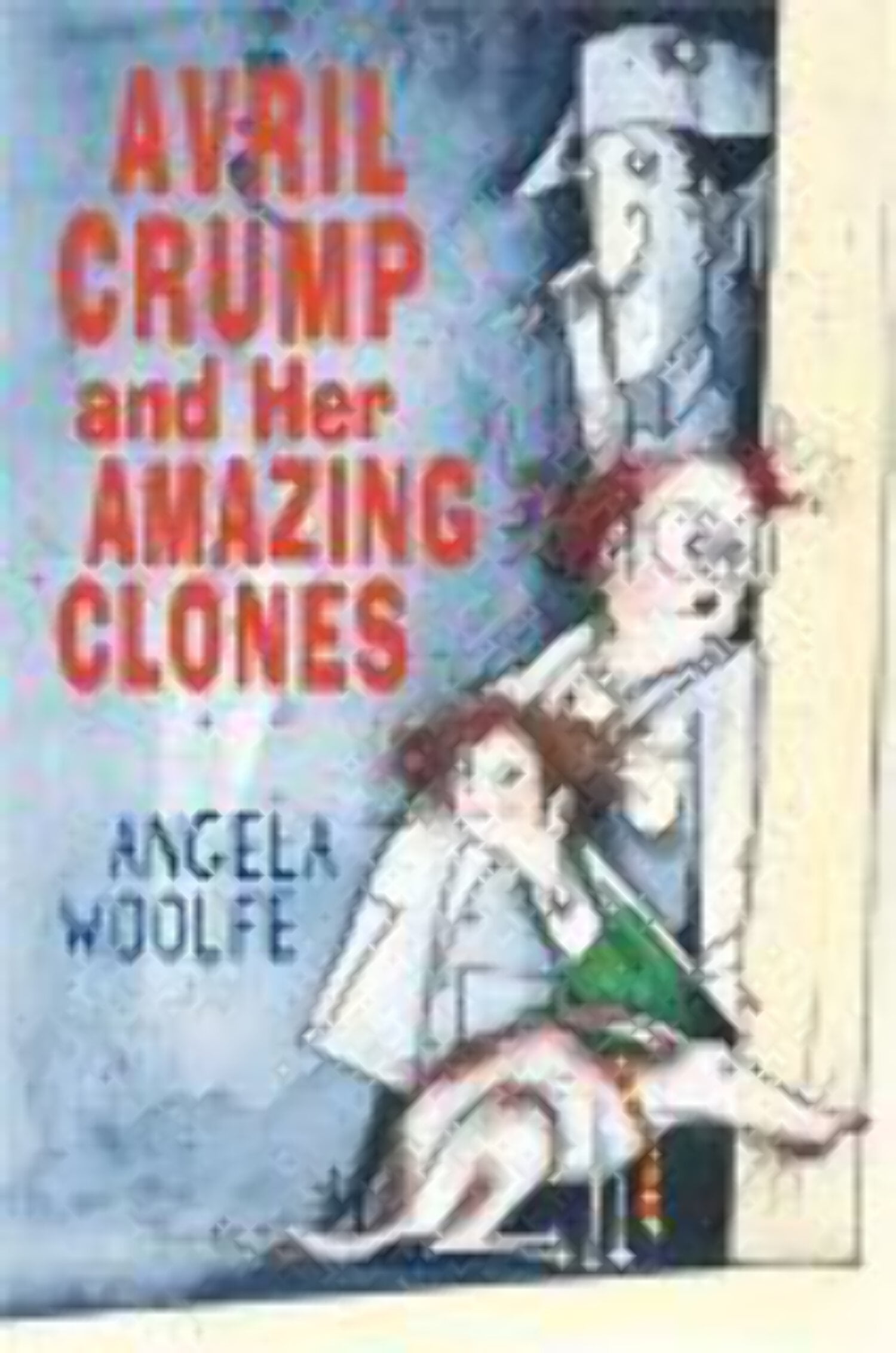 Avril Crump And Her Amazing Clones by Angela Woolfe - Walmart.com