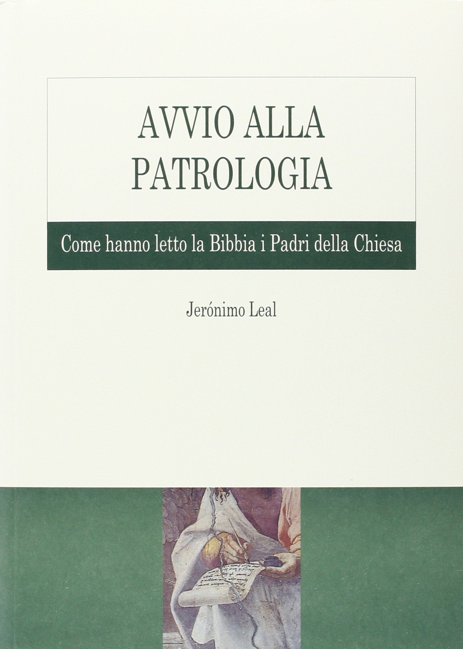 Jeronimo Leal Avvio alla Patrologia. Come hanno letto la Bibbia i Padri ...
