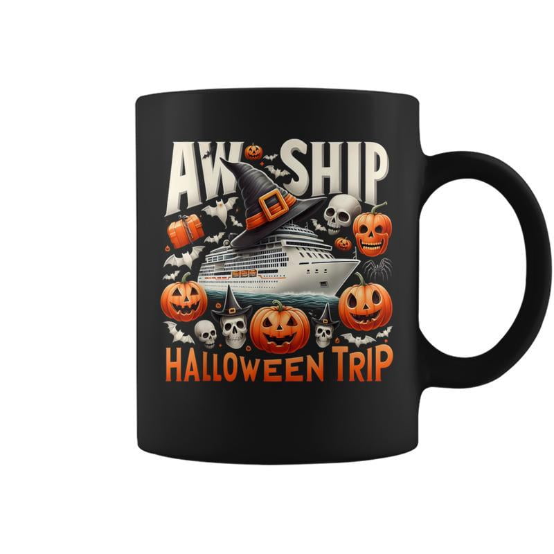 Aw Ship Halloween Trip Happy Halloween Spooky Pumpkin Cruise Coffee ...