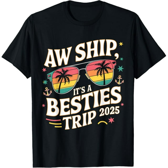Aw Ship It a Besties Trip 2025 Friends Vacay Cruise 2025 T-Shirt ...