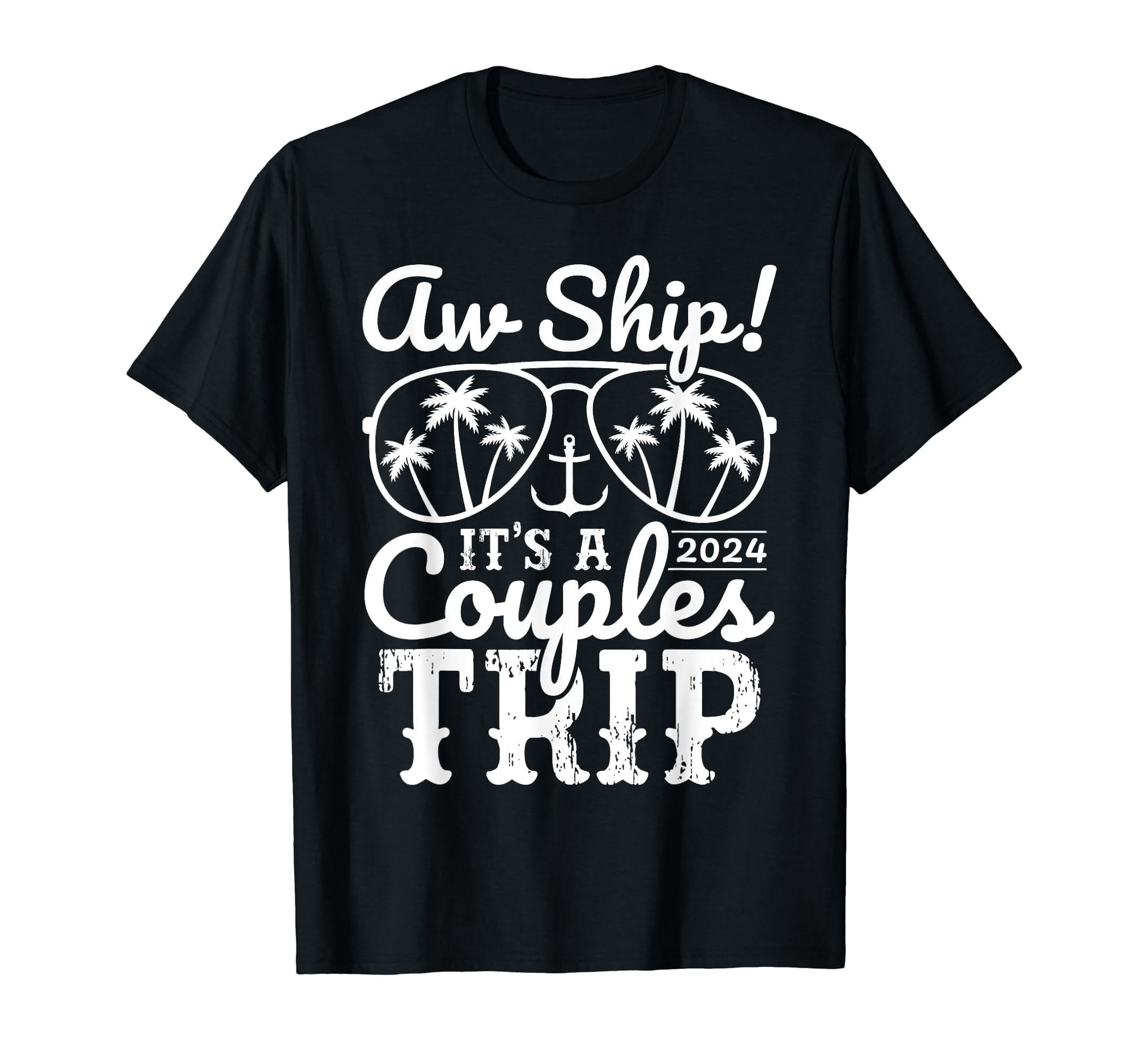 Aw Ship It's A Couples Trip 2024 Couples Cruise Matching T-Shirt ...