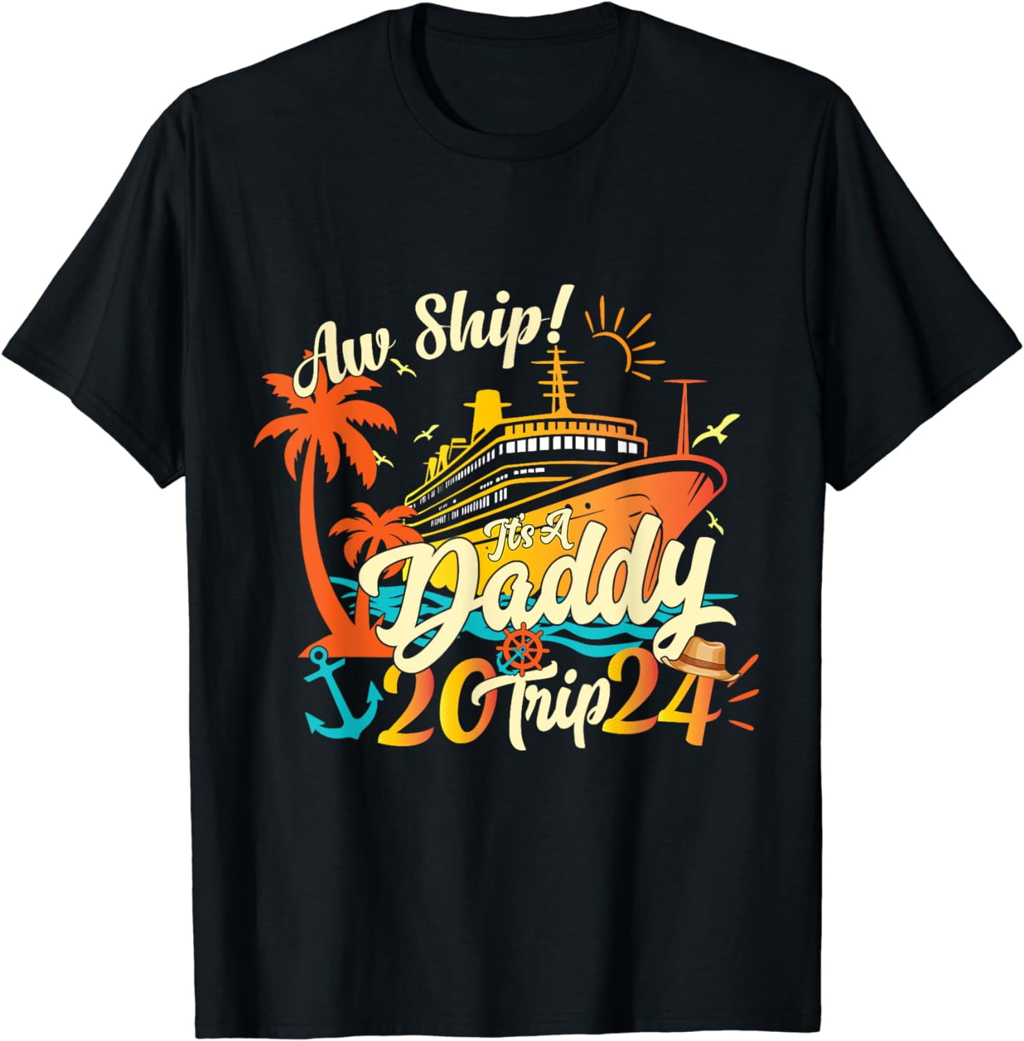 Aw Ship It's A Daddy Trip 2024 Father's Day Cruise 2024 T-Shirt ...