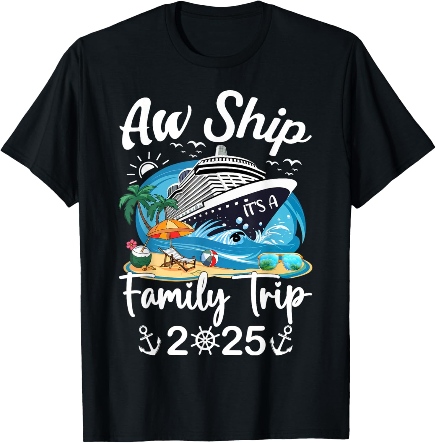 Aw Ship It's A Family Trip 2025 Family Matching Cruise Trip T-Shirt ...