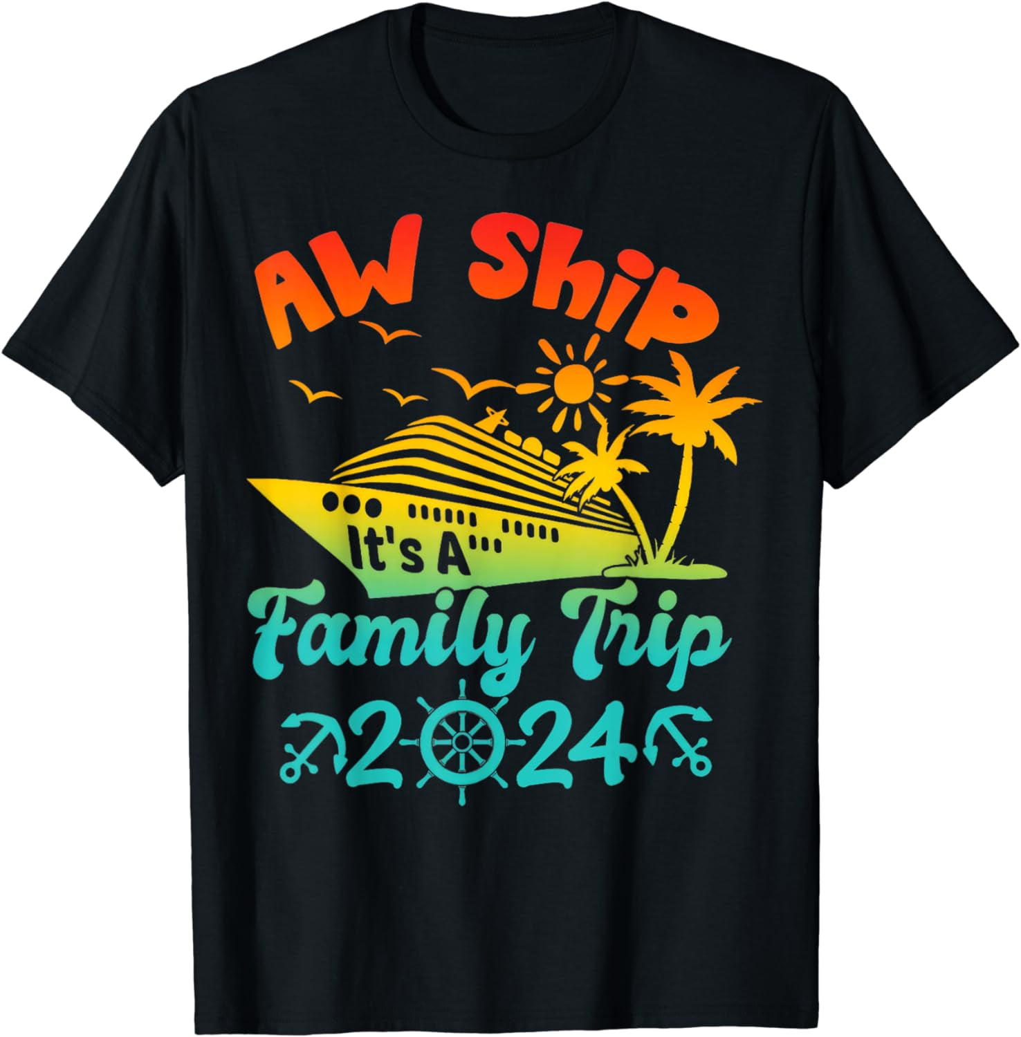 Aw Ship! It's A Family Trip Cruise Vacation Beach 2024 Funny T-Shirt ...