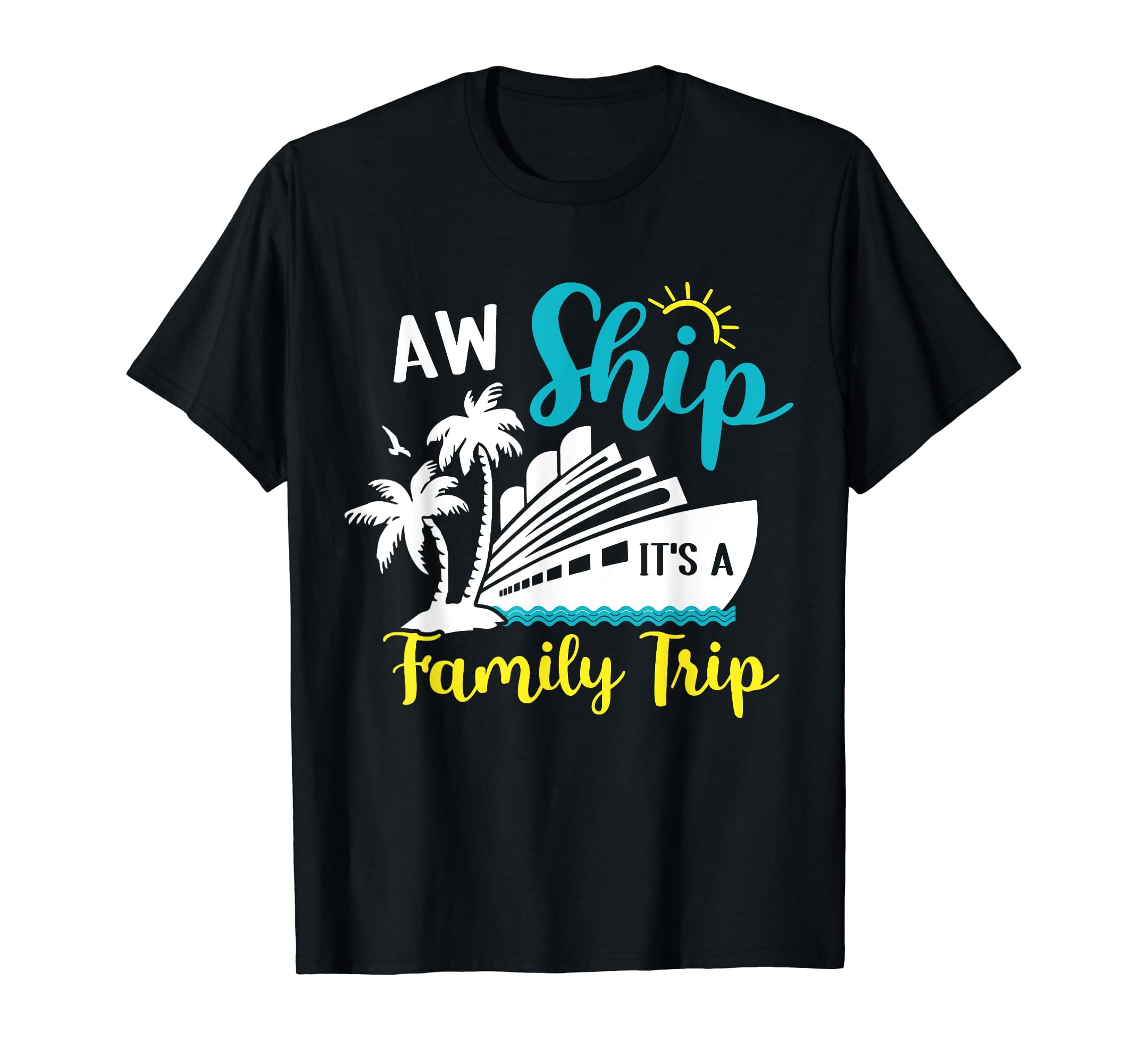 Aw Ship It's A Family Trip Vacation Cruise Lover Matching T-Shirt ...