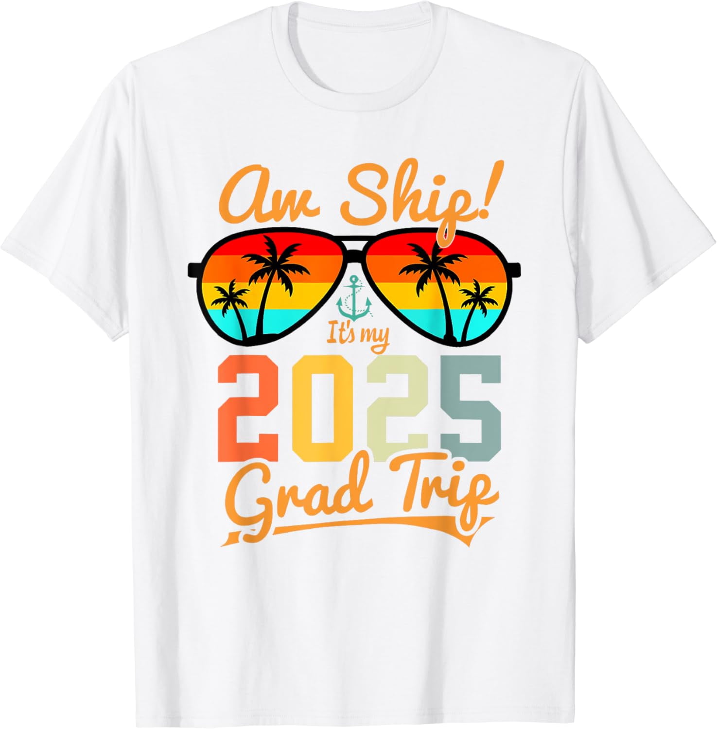 Aw Ship It's My Grad Trip 2025, Graduation Cruise 2025 T-Shirt ...