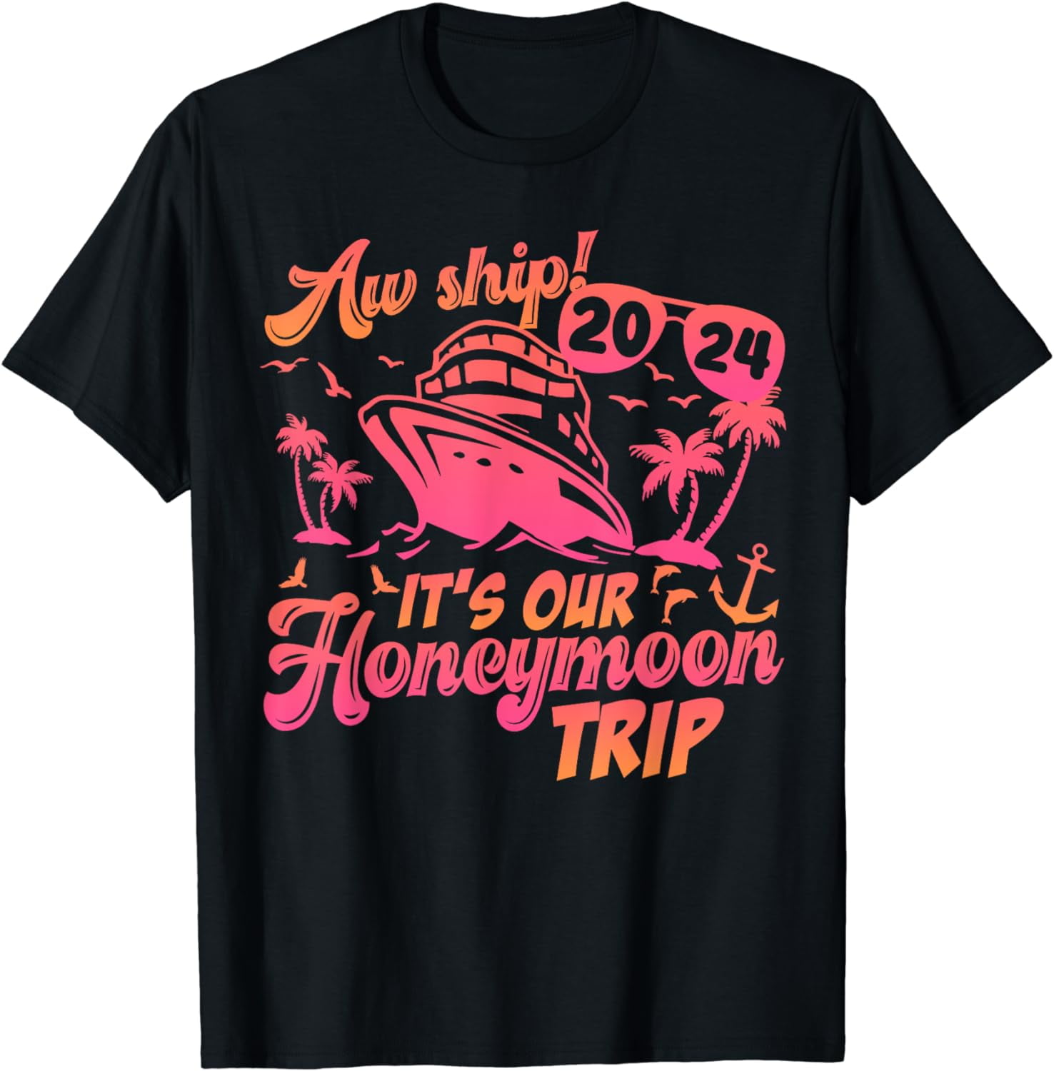 Aw Ship It’s Our Honeymoon Trip 2024 Just Married Cruise T-Shirt mens t ...