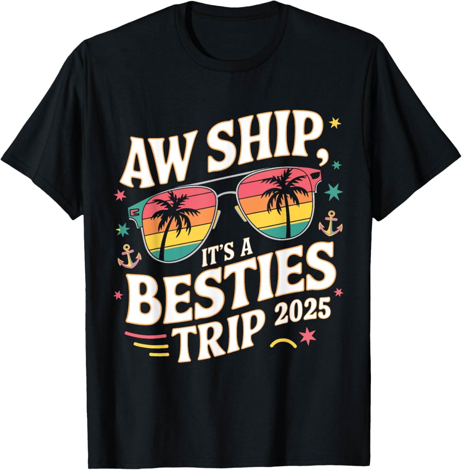 Aw Ship It’s a Besties Trip 2025 Friends Vacay Cruise 2025 T-Shirt ...