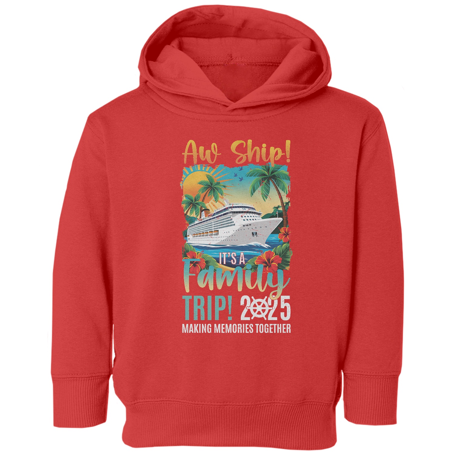 Aw Ship! Its A Family Trip - 2025 Summer Vacation Toddler Hooded ...
