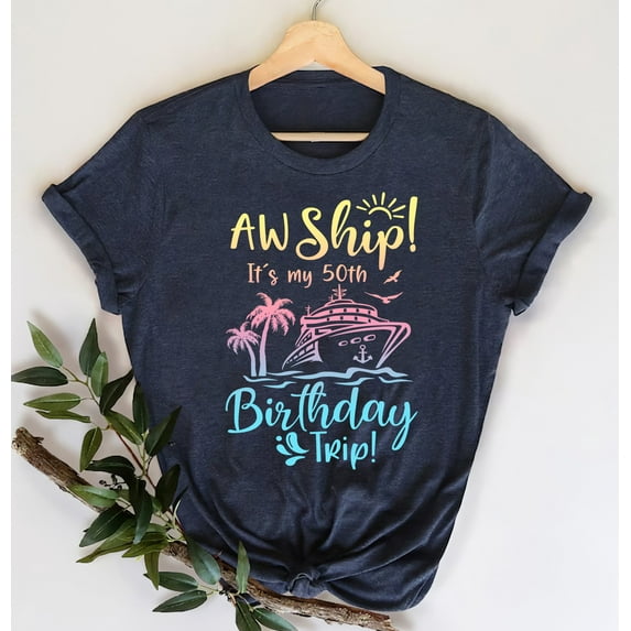 Aw Ship Its My Birthday Trip Shirt, Birthday Cruise Shirts, Birthday ...