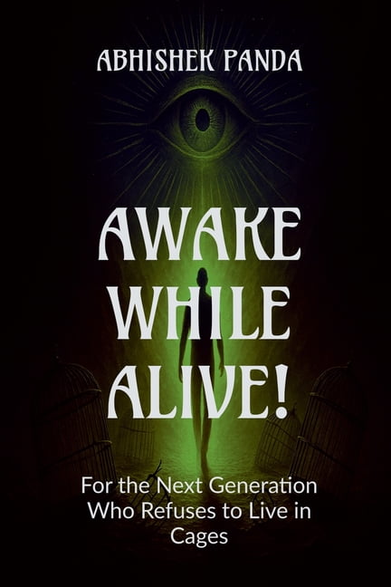 Awake While Alive!: For the Next Generation Who Refuses to Live in ...