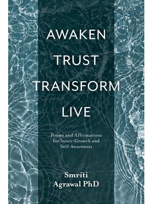 Awaken Trust Transform Live : Poems and Affirmations for Inner-Growth ...